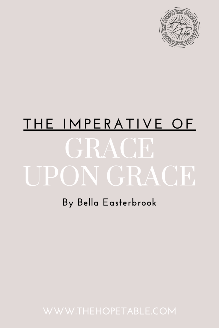 The Imperative of Grace Upon Grace - by Bella Easterbrook – The Hope Table